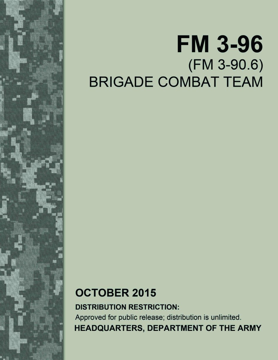 Field Manual 3-96, The Brigade Combat Team, published last month ...
