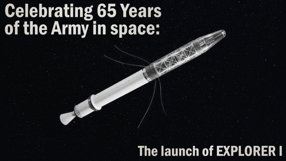 Celebrating 65 Years of the Army in space: The launch of EXPLORER I ...