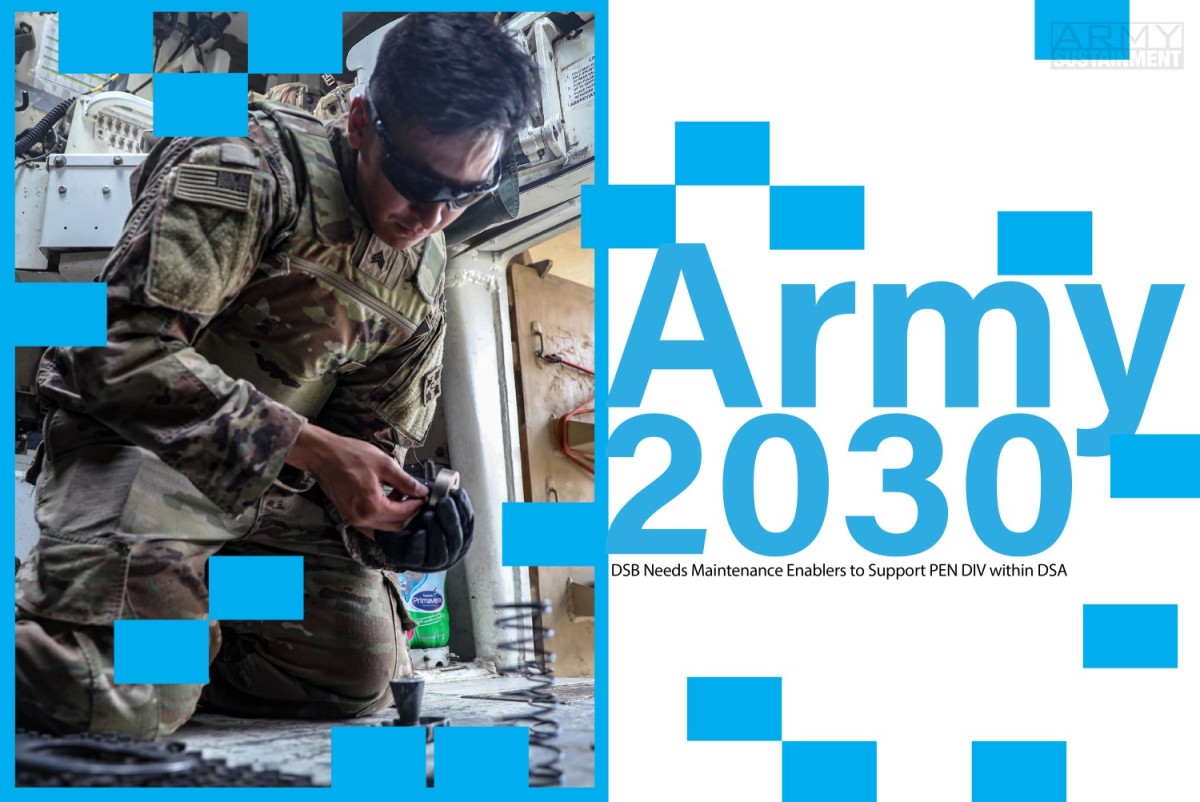 Army 2030 | DSB Needs Maintenance Enablers to Support PEN DIV within DSA | Article | The United ...