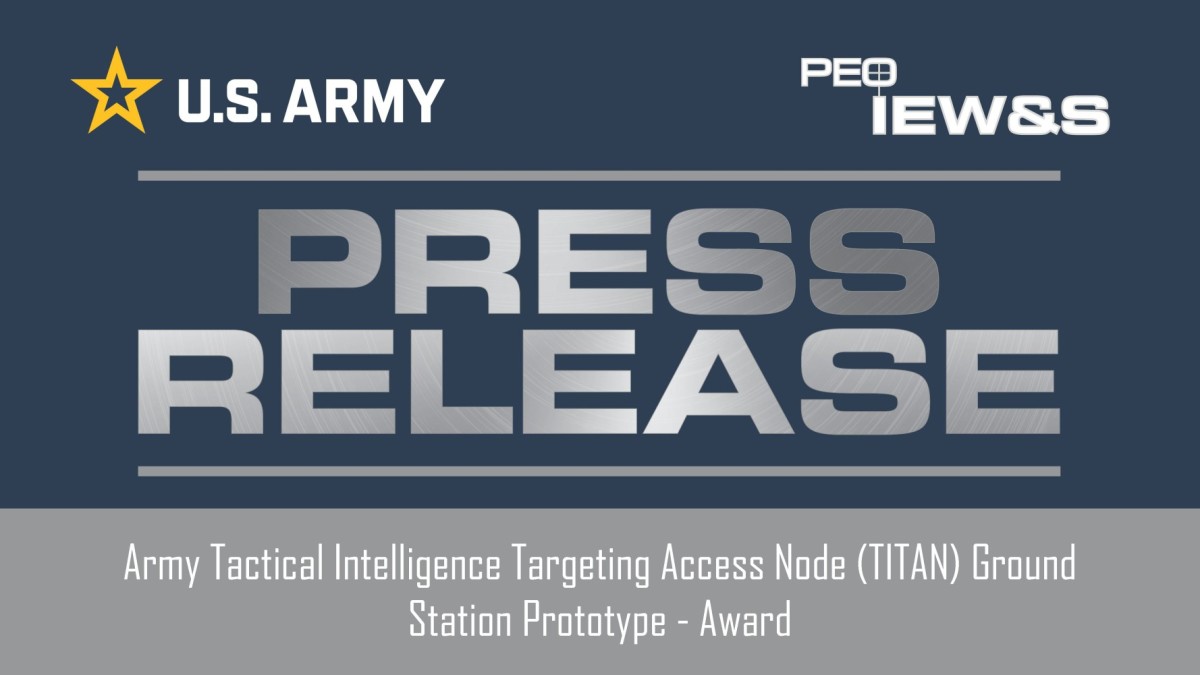 Army Tactical Intelligence Targeting Access Node (TITAN) Ground Station Prototype - Award ...