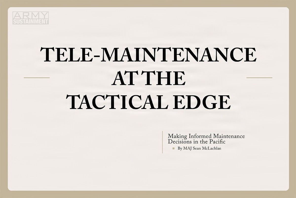Tele-Maintenance at the Tactical Edge: Making Informed Maintenance ...